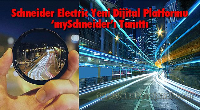 Schneider Electric Yeni Dijital Platformu ‘mySchneider’ı Tanıttı ... Schneider Electric Yeni Dijital Platformu ‘mySchneider’ı Tanıttı ...